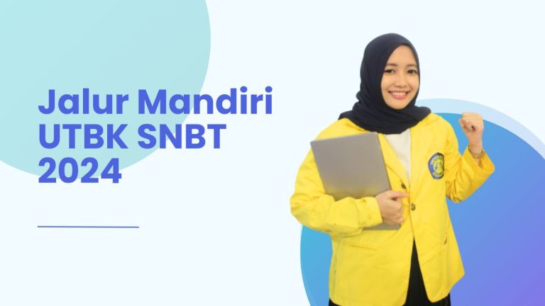 Jalur Mandiri UTBK SNBT 2024 Pintu Masuk PTN Alternatif - Siap Lulus PTN